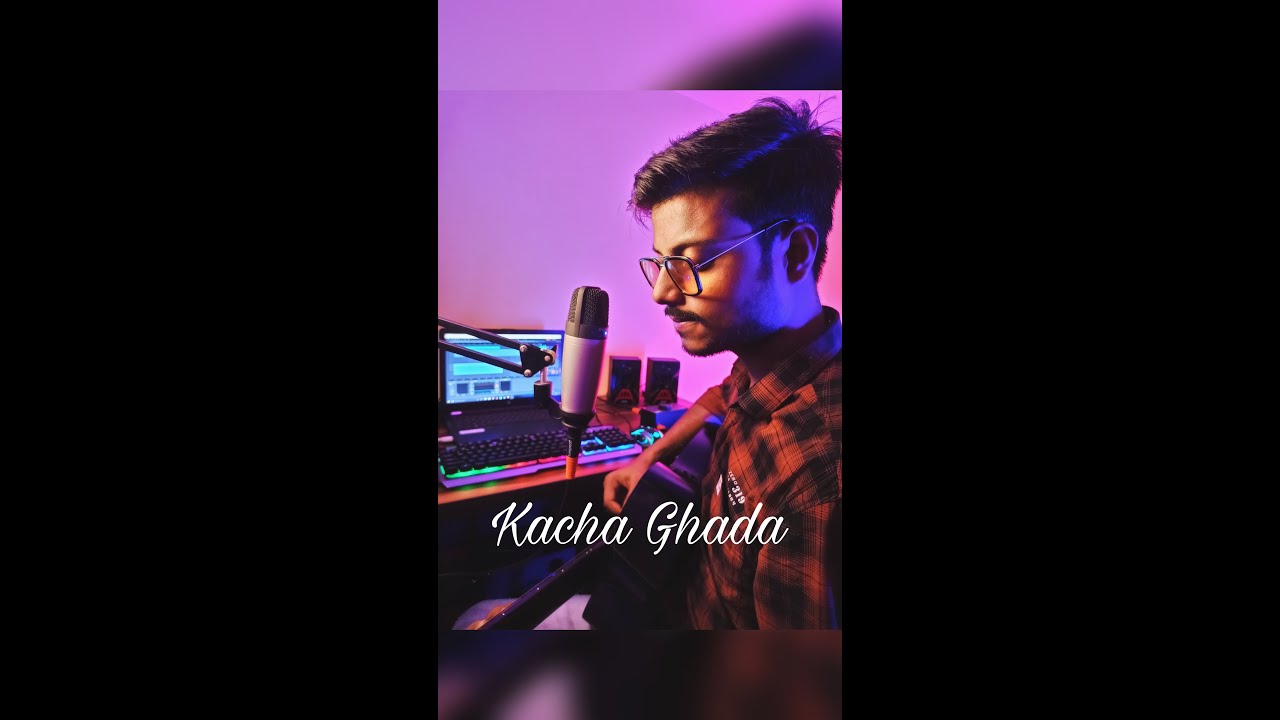 Kacha Ghada Hu Mai | Cover | Gunjan Sinha | Rahgir | Shubhodeep Roy ...