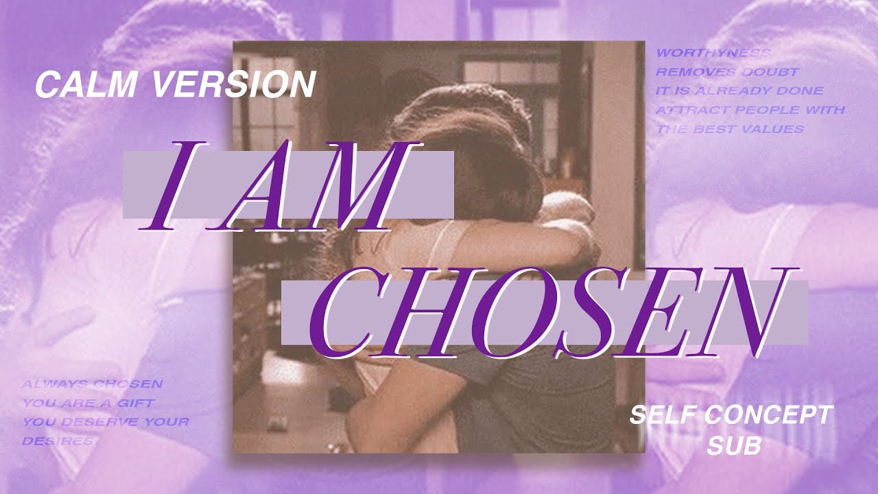 𝑰 𝒂𝒎 𝒄𝒉𝒐𝒔𝒆𝒏 | 𝒓𝒆𝒍𝒂𝒕𝒊𝒐𝒏𝒔𝒉𝒊𝒑 𝒔𝒆𝒍𝒇 𝒄𝒐𝒏𝒄𝒆𝒑𝒕 𝒔𝒖𝒃𝒍𝒊𝒎𝒊𝒏𝒂𝒍 | 𝘤𝘢𝘭𝘮 𝘷𝘦𝘳𝘴𝘪𝘰𝘯 - YouTube