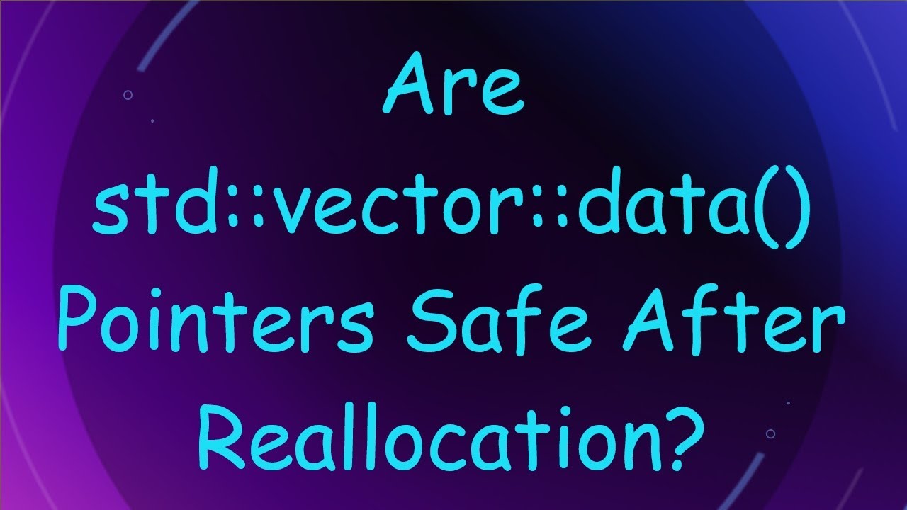 Are std::vector::data() Pointers Safe After Reallocation? - YouTube