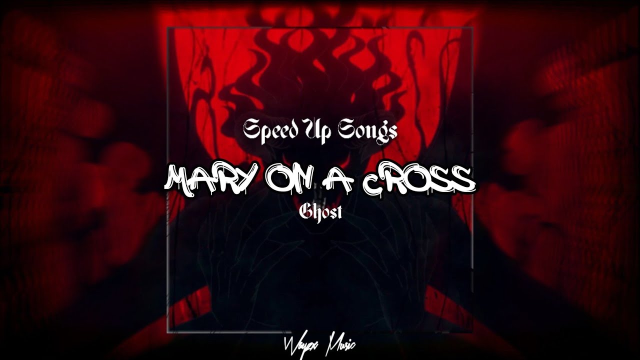 Mary On A Cross - Ghost (Speed Up) - YouTube