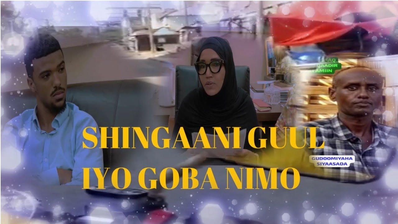 SHINGAANI GUUL IYO GOBONIMO - YouTube