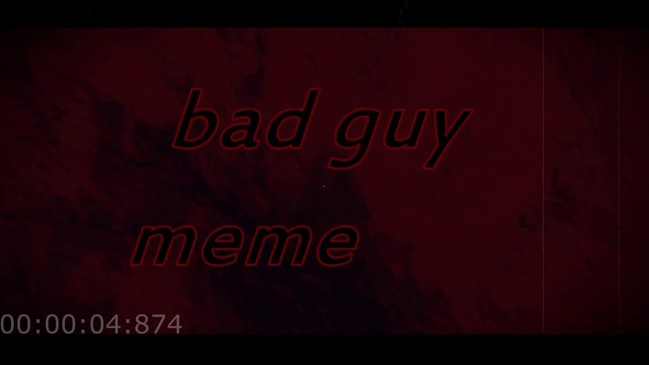 bad guy remix meme background - YouTube