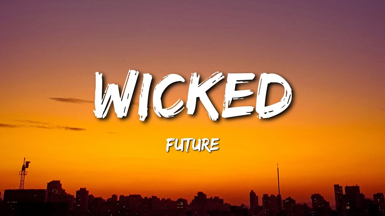 Future - Wicked (Lyrics) - YouTube