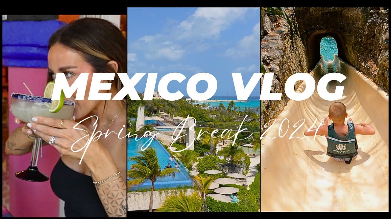 COME TO MEXICO WITH US | SPRING BREAK VLOG | 2024 - YouTube