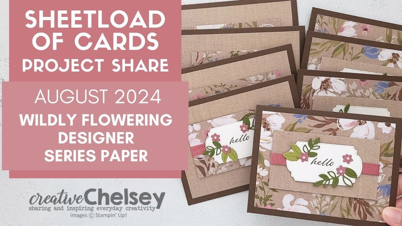 August 2024 SheetLoad of Cards - Wildly Flowering Designer Series Paper ...
