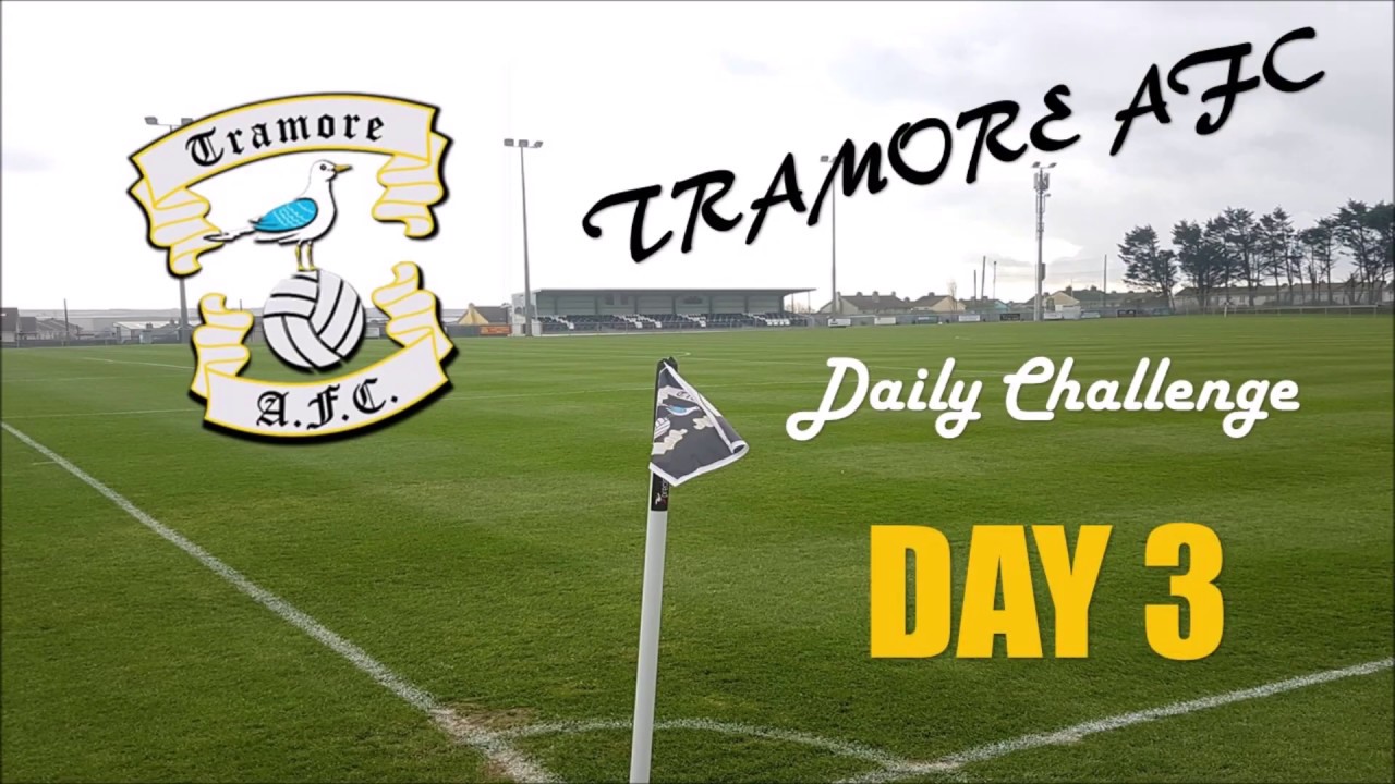 Tramore AFC - Home Challenge (Day 3) - YouTube