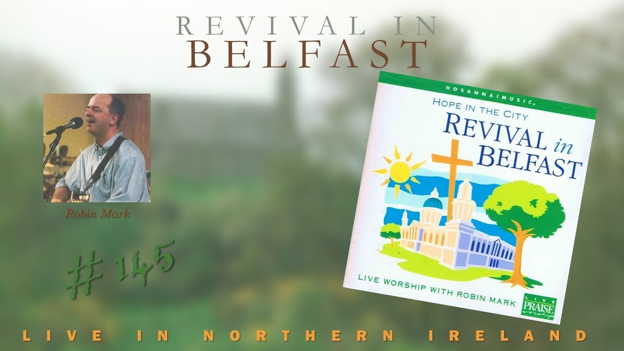 Robin Mark - Revival In Belfast (Hope In The City) (Full) (1999) - YouTube