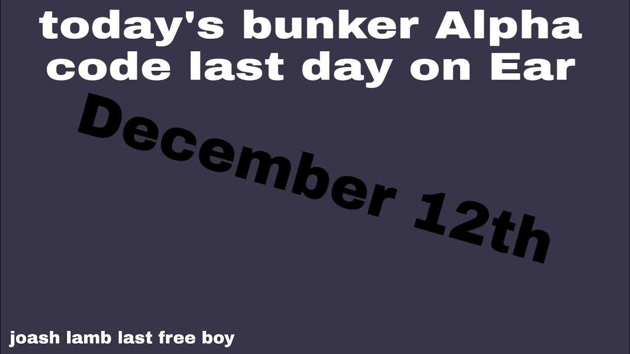Today's bunker Alfa code last day on Earth December 12th - YouTube