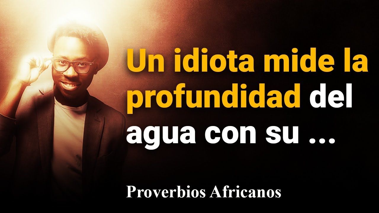Los Mejores Proverbios Africanos Llenos de Sabiduría - YouTube