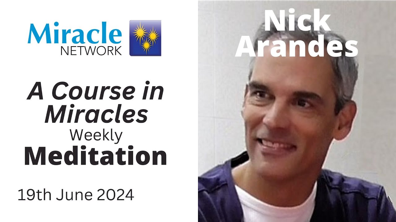 'A Course in Miracles' Meditation - Nick Arandes 19/06/24 - YouTube