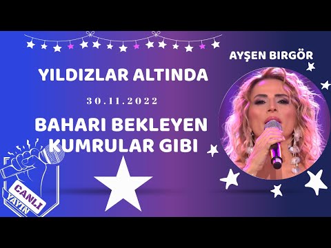 Ayşen Birgör | Baharı Bekleyen Kumrular Gibi | Yıldızlar Altında 30 Kasım 2022 #YıldızlarAltında