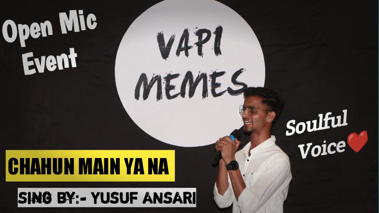 Open Mic Event( Chahun Main Ya Na ) Cover by Yusuf Ansari Vapi Town Sonorous 07/05/2022 - YouTube