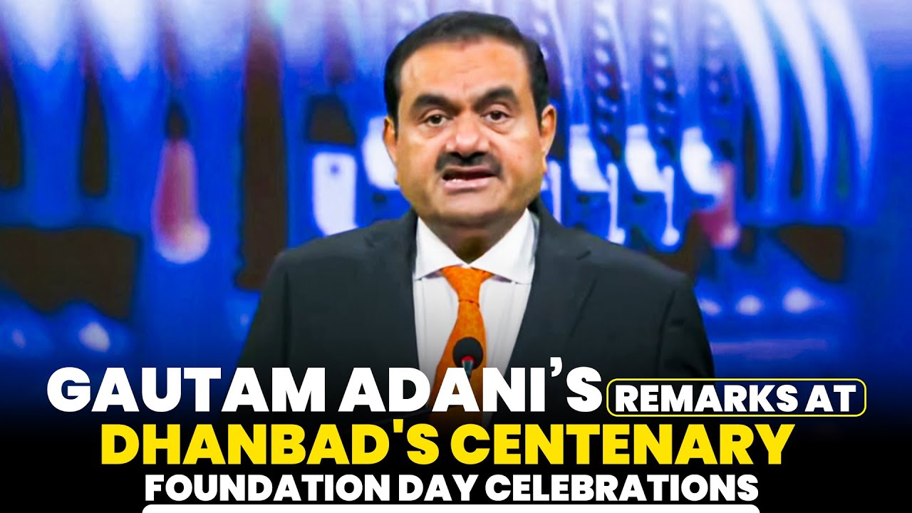 LIVE:Adani Group Chairman Gautam Adani’s remarks at Dhanbad's Centenary ...