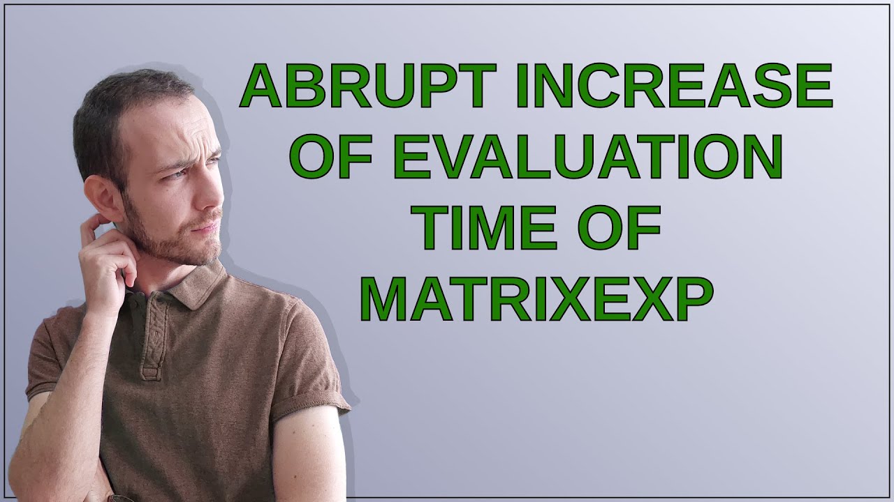 Mathematica: Abrupt increase of evaluation time of MatrixExp - YouTube