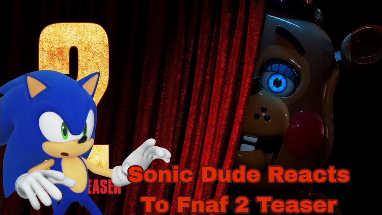 Sonic Dude Reacts To The Fnaf 2 Teaser Trailer - YouTube