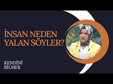 İnsan Neden Yalan Söyler? I Kendini Bilmek