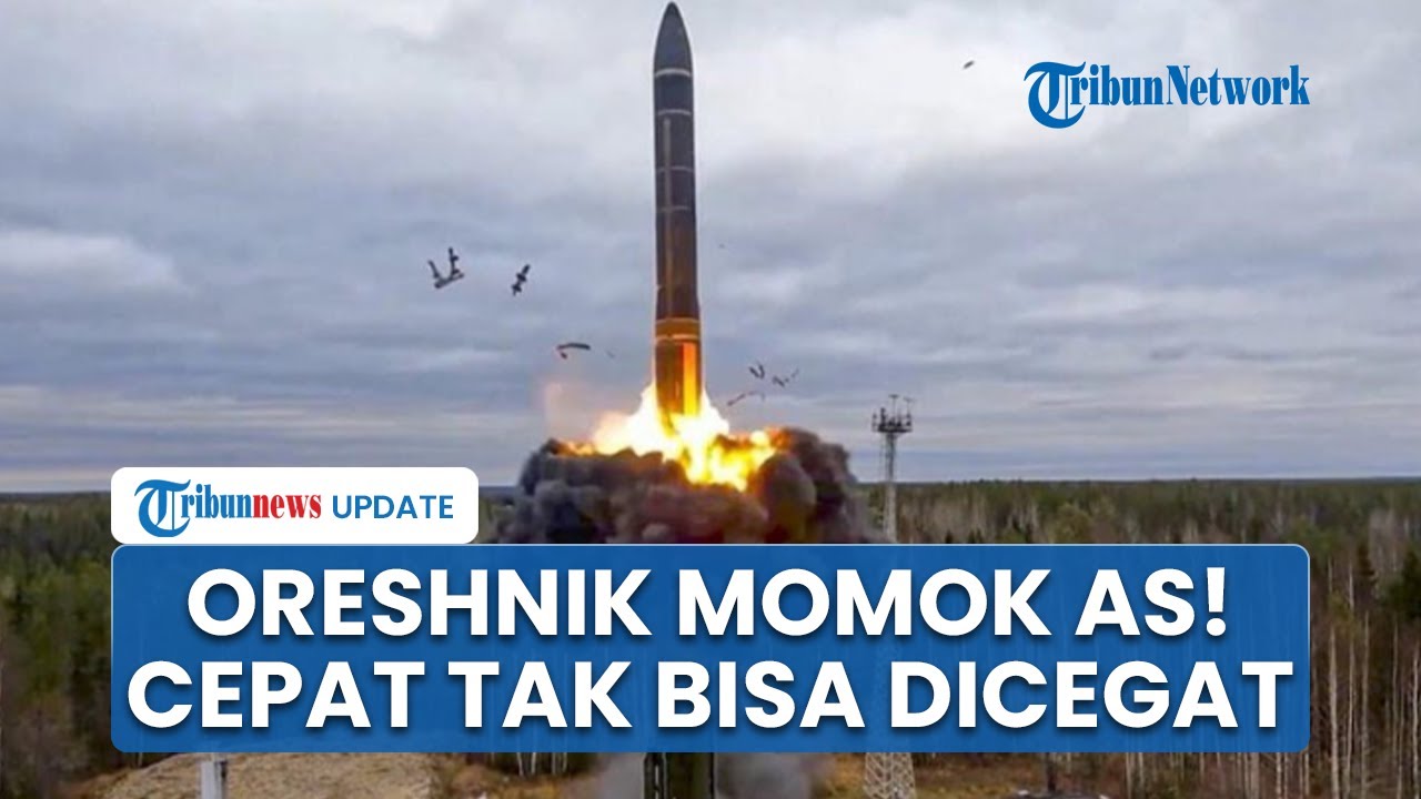 Petaka AS! Kekuatan Rudal Oreshnik Rusia Tak Bisa Ditandingi, Bawa Hulu ...