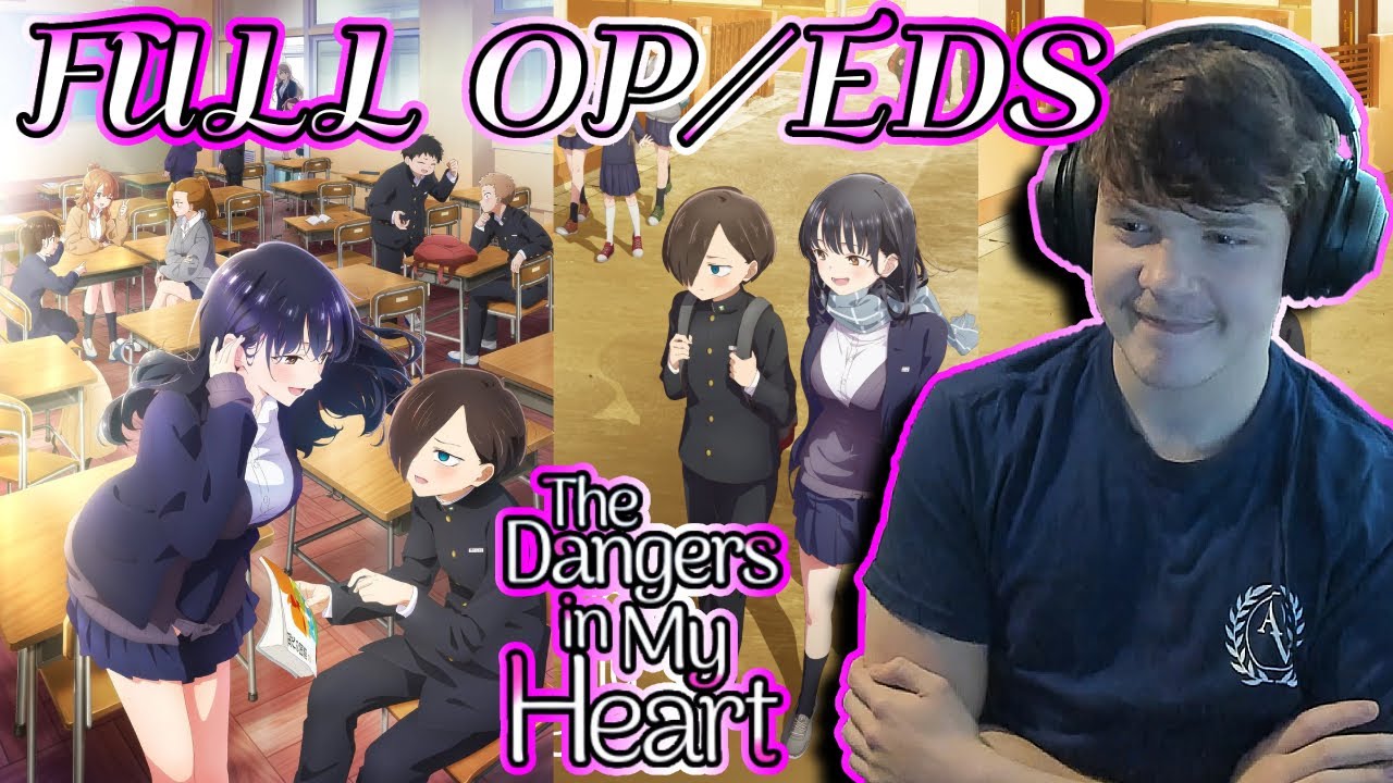 The Dangers In My Heart ALL OPENINGS AND ENDINGS FULL REACTION ...