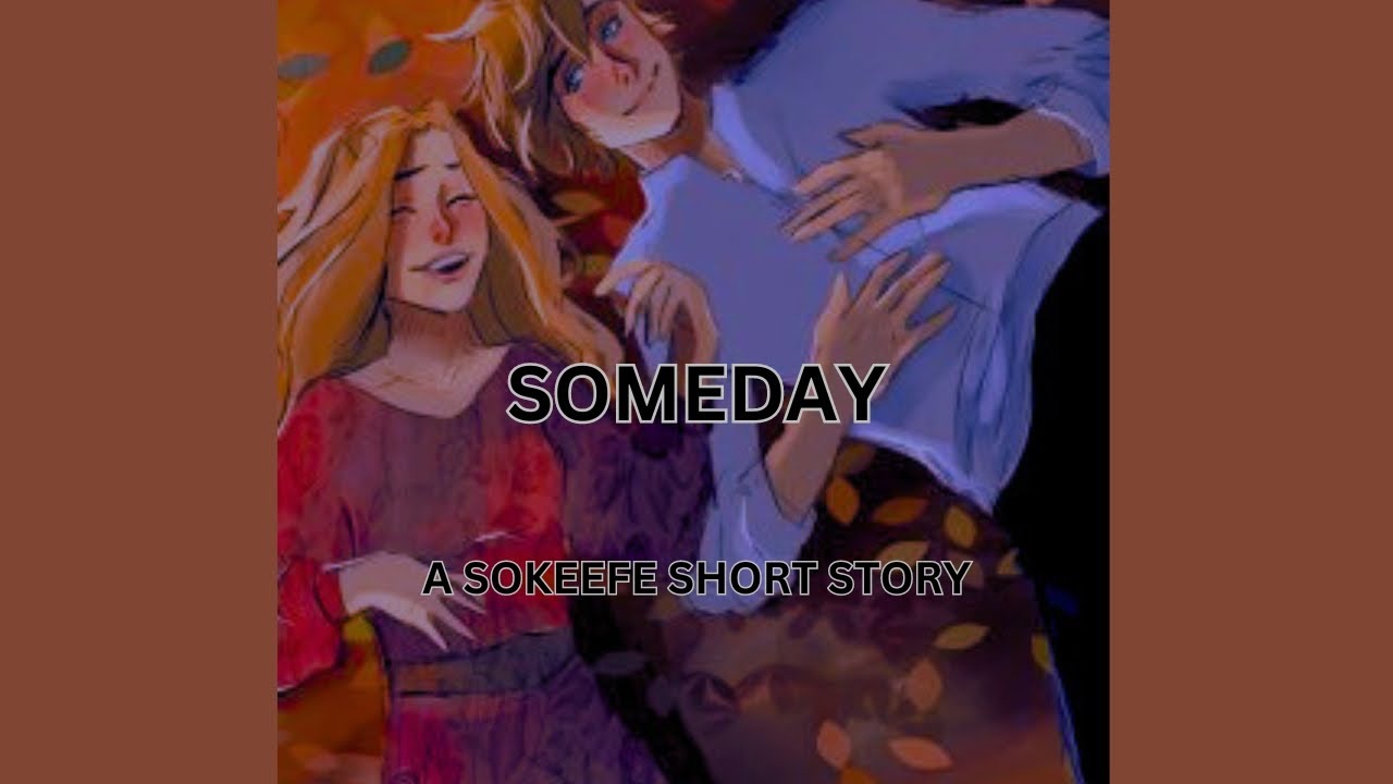 Someday| a Sokeefe short story| sequal to - All I Want - YouTube