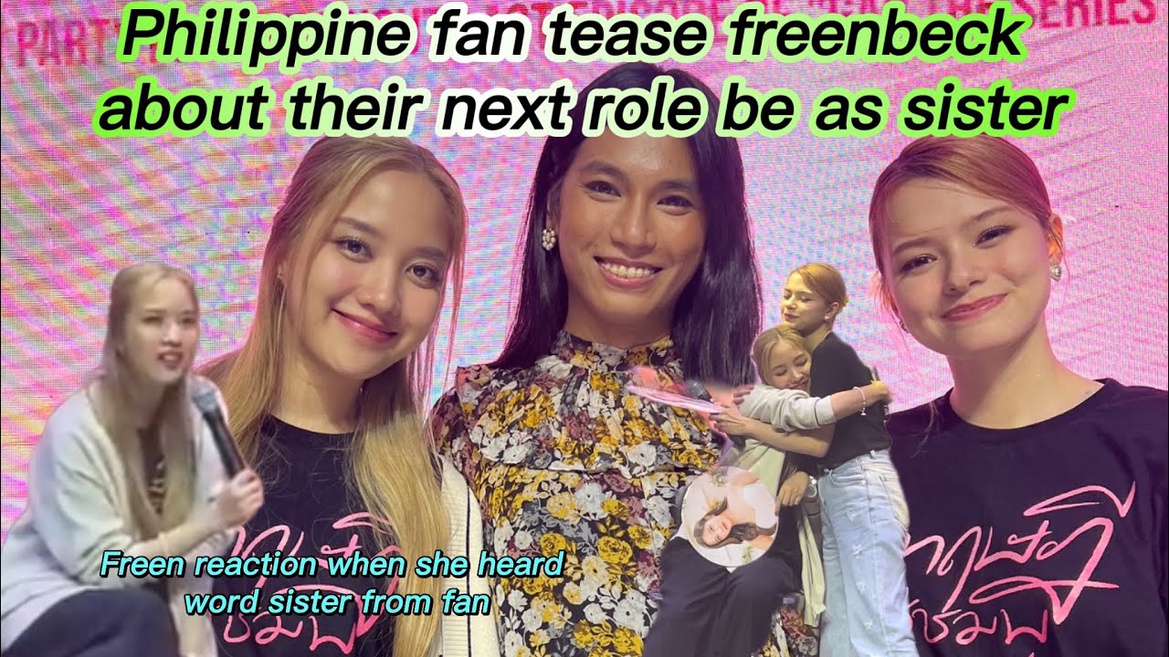 Philippine fan teasing freenbeck about next project play as role sister ...
