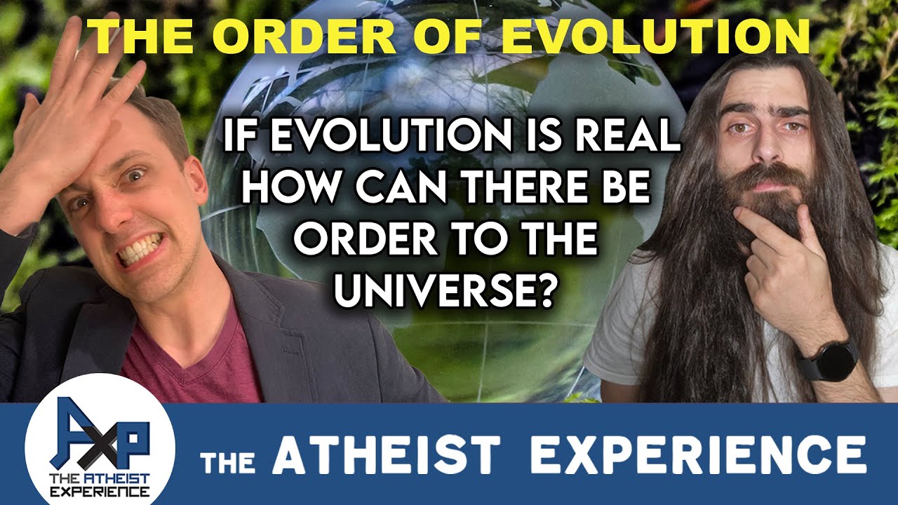 Hay Z-LA | If Evolution Is True How Can There Be Order In The World? | The Atheist Experience 27 ...