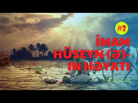 LUHUF İMAM HÜSEYN (Ə)-IN HƏYATI #2 Səsli kitab
