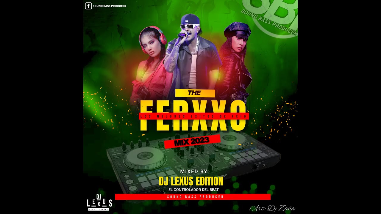 The Ferxxo Mix 2023 Los Mejores Exitos De Feid Prod Dj Lexus Edition SBP💚💚 - YouTube