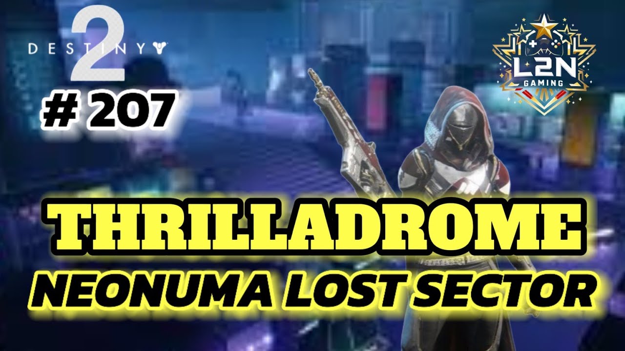 Destiny 2 # 207 : " THRILLADROME " - NEONUMA LOST SECTOR - YouTube