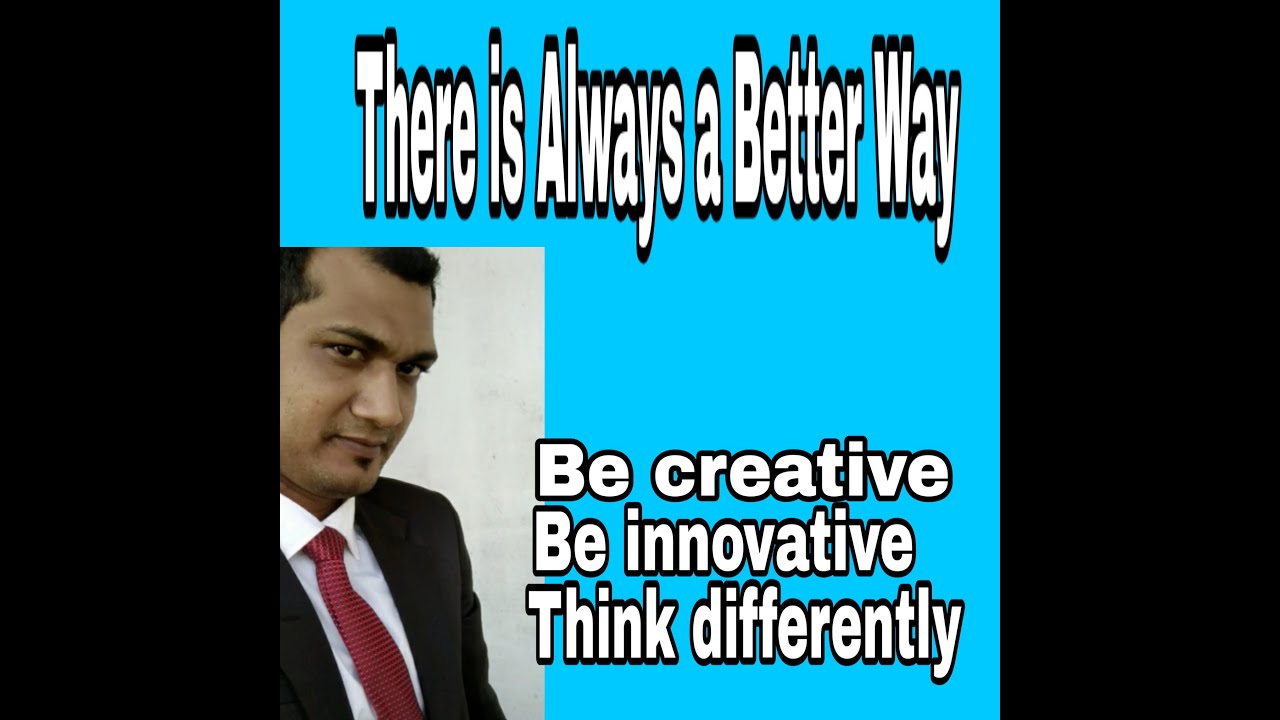 There is always a better way - YouTube