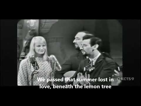 Peter Paul & Mary - Lemon tree (live & lyrics)