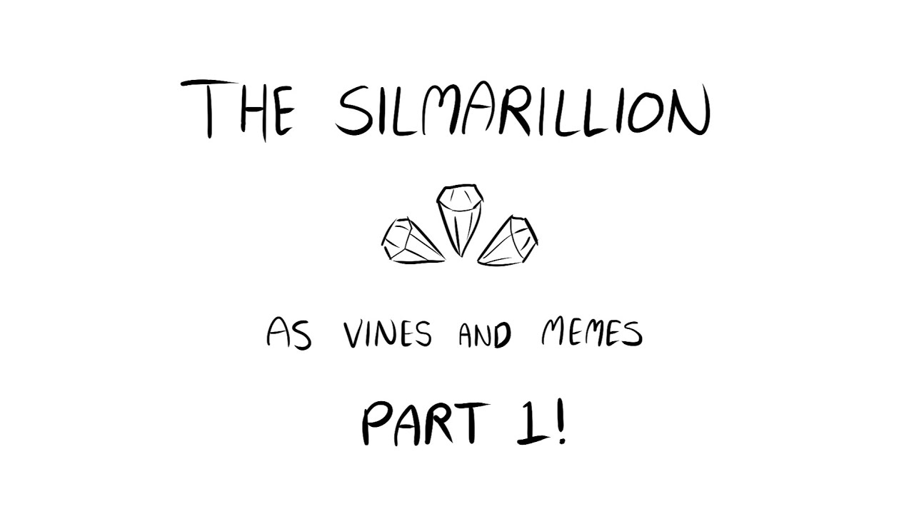 The Silmarillion as Vines and Memes - Part 1! - YouTube