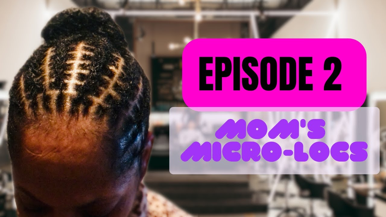 SEASON 1 EP. 2: Mom's Micro-Locs, the journey begins - YouTube