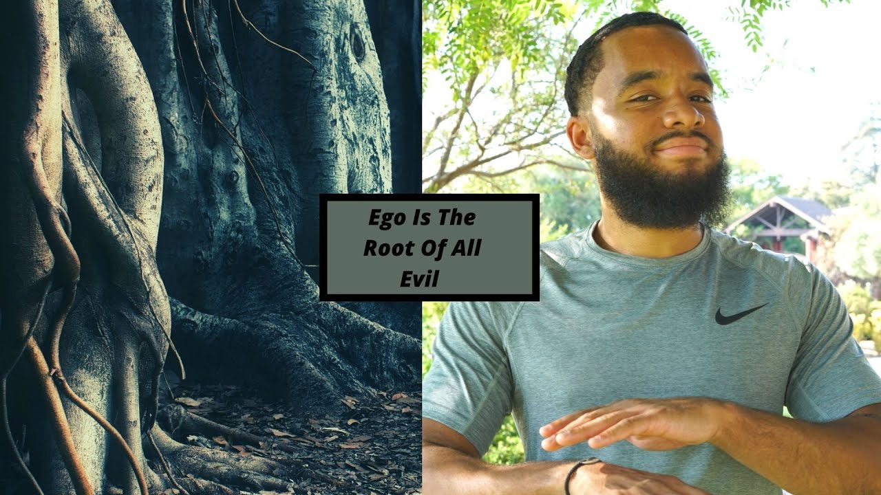 The Ego Is The Root Of All Evil - YouTube