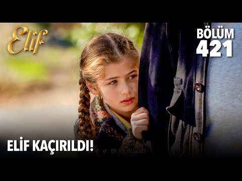Yusuf’un adını kullanıp, Elif’i kaçırdılar! | Elif 421. Bölüm