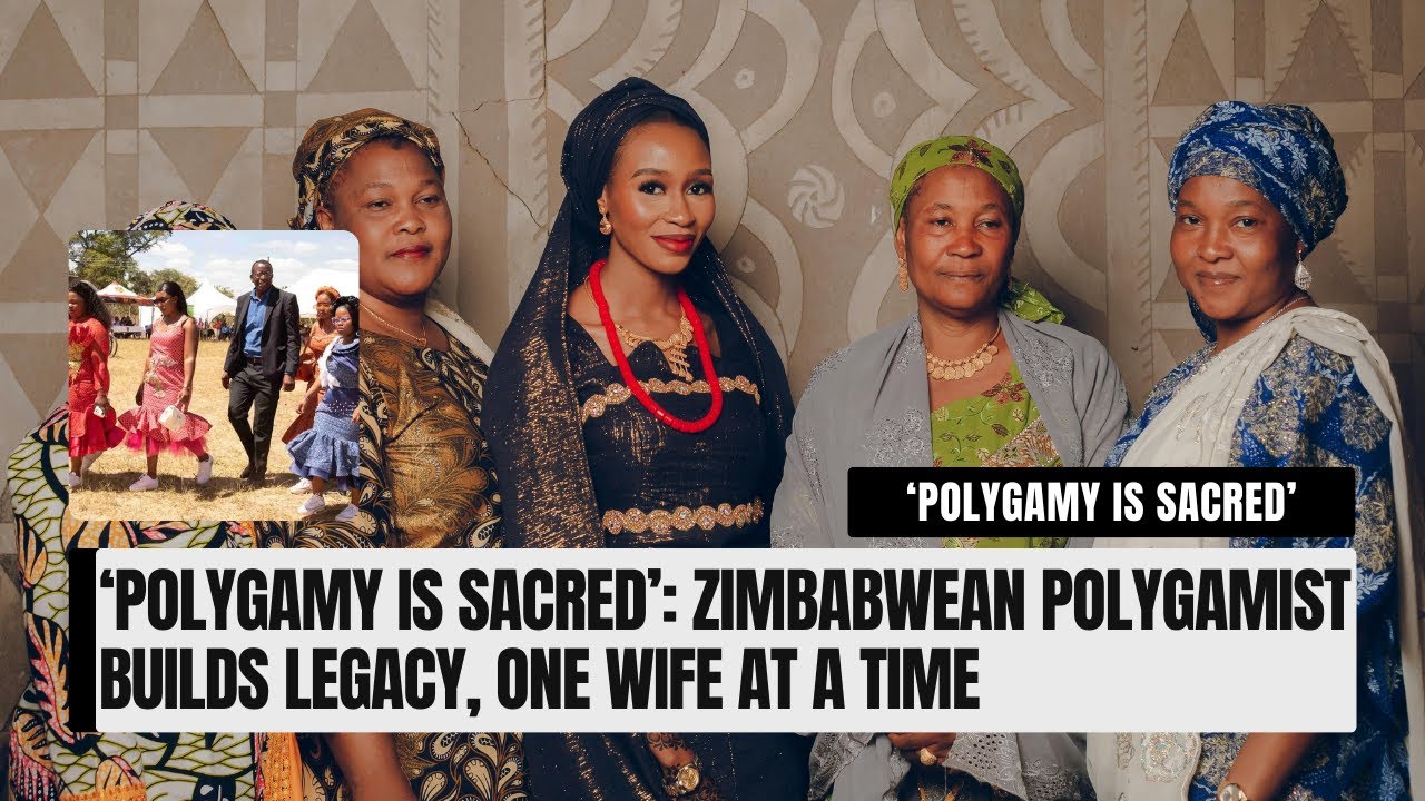 ‘Polygamy is sacred’: Zimbabwean polygamist builds legacy, one wife at ...