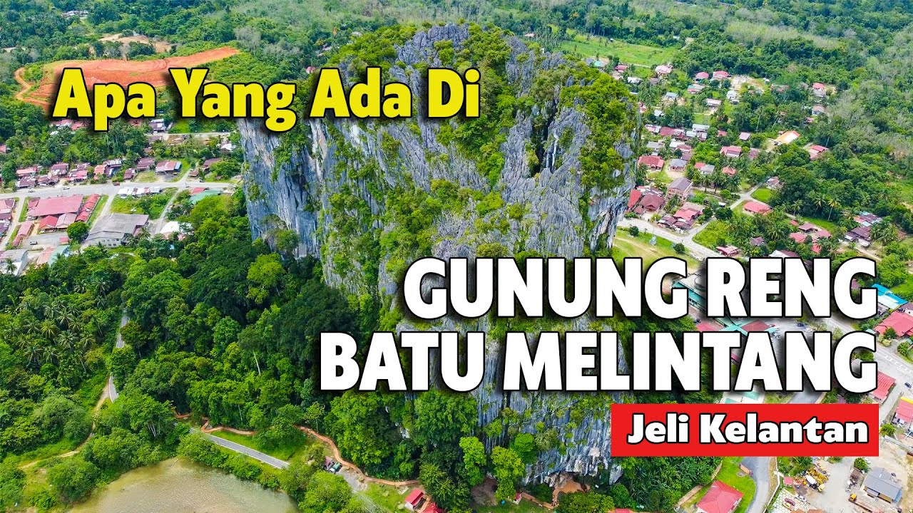 GUNUNG RENG BATU MELINTANG JELI KELANTAN | KISAH MISTERI KAMPUNG TALA ...