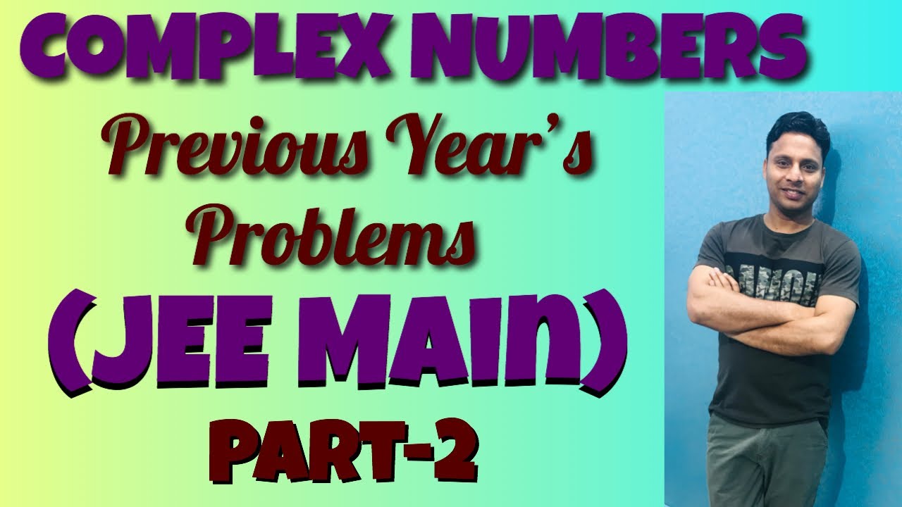 JEE MAIN 2020| Previous Year’s Problems| Complex Numbers Part-2 ...