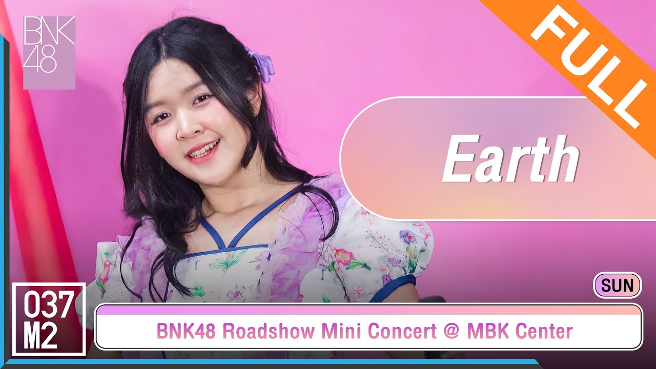 BNK48 Earth @ 𝑩𝑵𝑲𝟒𝟖 𝟏𝟒𝒕𝒉 𝑺𝑰𝑵𝑮𝑳𝑬 "สัญญานะ" 𝑹𝑶𝑨𝑫𝑺𝑯𝑶𝑾, MBK Center [Full Fancam 4K 60p] 230625 - YouTube