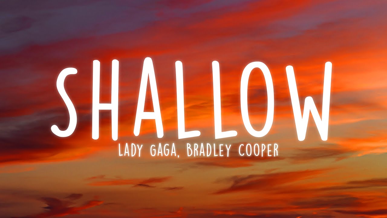 Lady Gaga, Bradley Cooper - Shallow (Lyrics) - YouTube