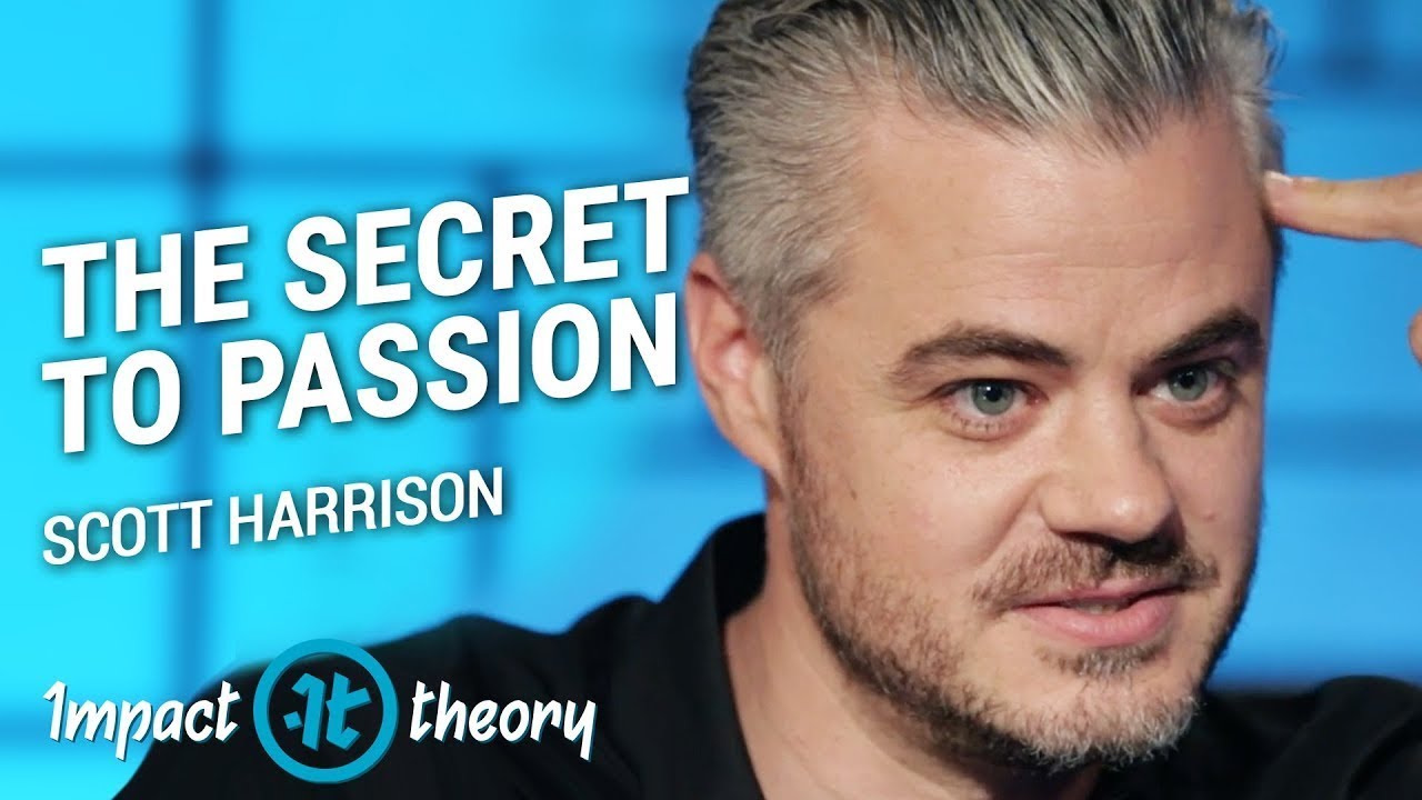 The Secret Formula to Finding Your Passion | Scott Harrison on Impact ...