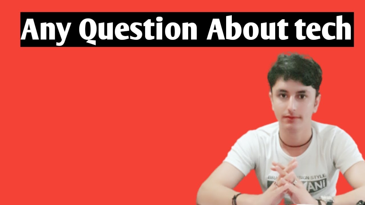 Any Question About Tech - YouTube