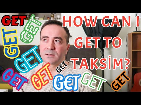 İngilizcenin Yarısı ' GET ' ! How Can I GET to Taksim?