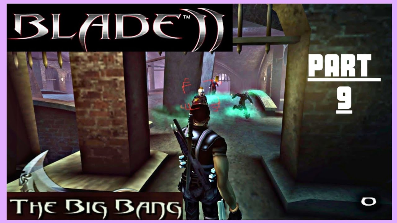 BLADE 2 | WALKTHROUGH PART 9 | THE BIG BANG (4K 60 FPS) - YouTube