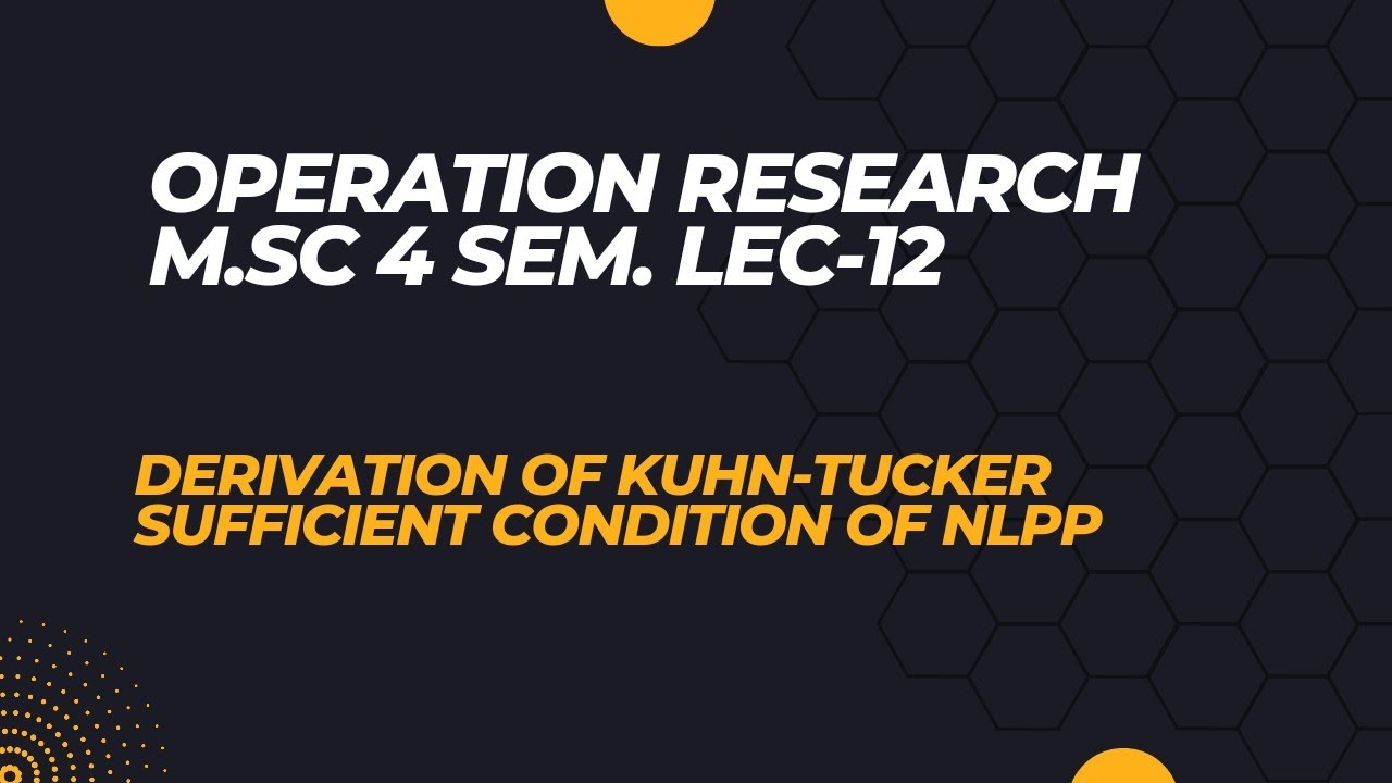 State and proof Kuhn-Tucker sufficient condition lec-12 - YouTube