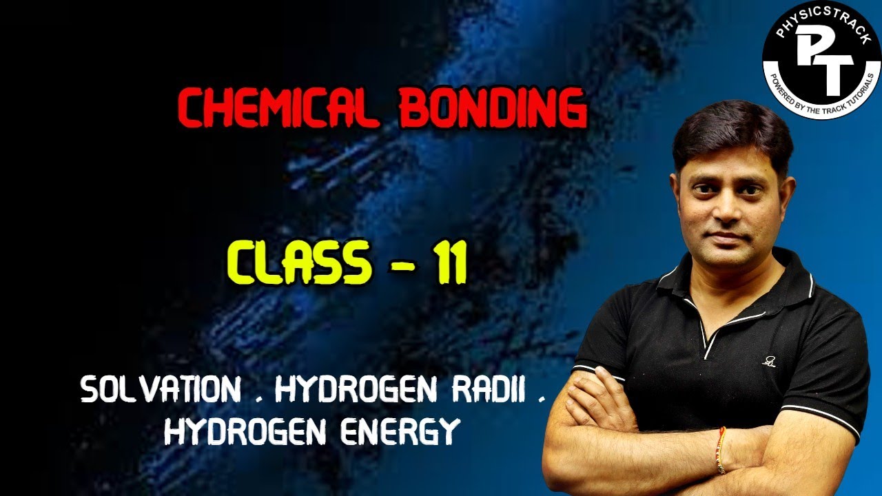 CHEMICAL BONDING | SOLVATION , HYDROGEN RADII , HYDROGEN ENERGY CLASS ...