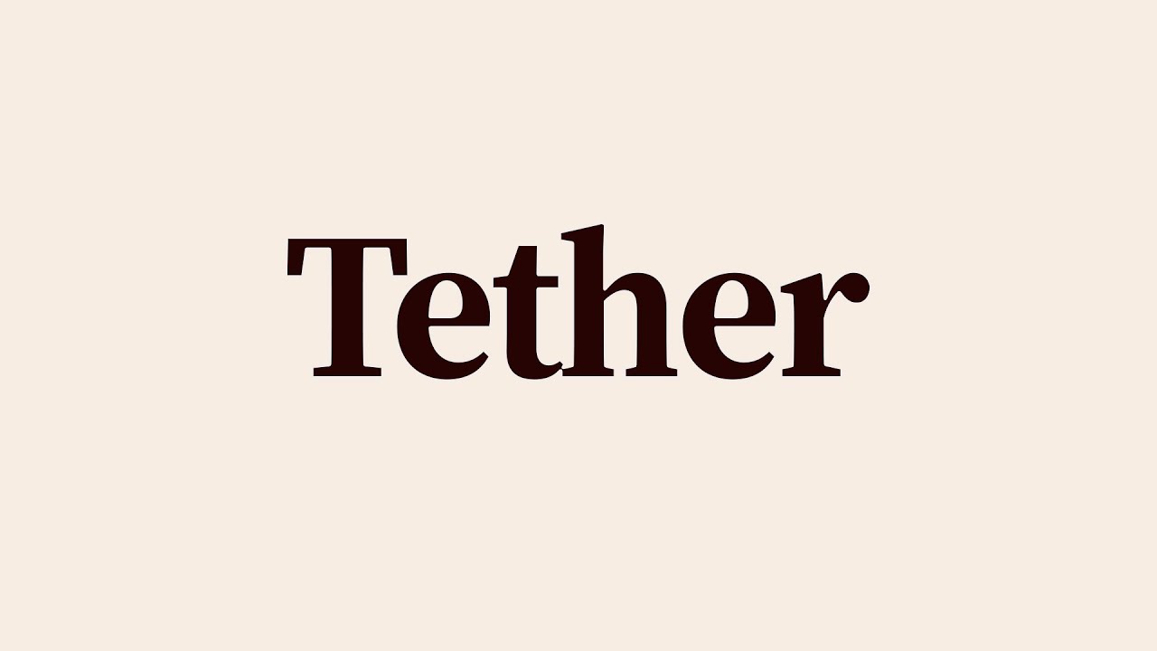 Tether Meaning and Pronunciation - YouTube