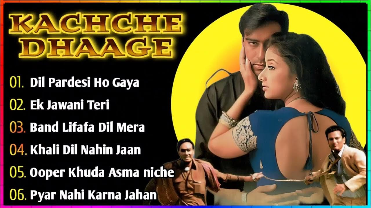 Kachche Dhaage Movie All Songs | Bollywood Hits Songs | Ajay Devgan, Manisha Koirala, Nusrat ...