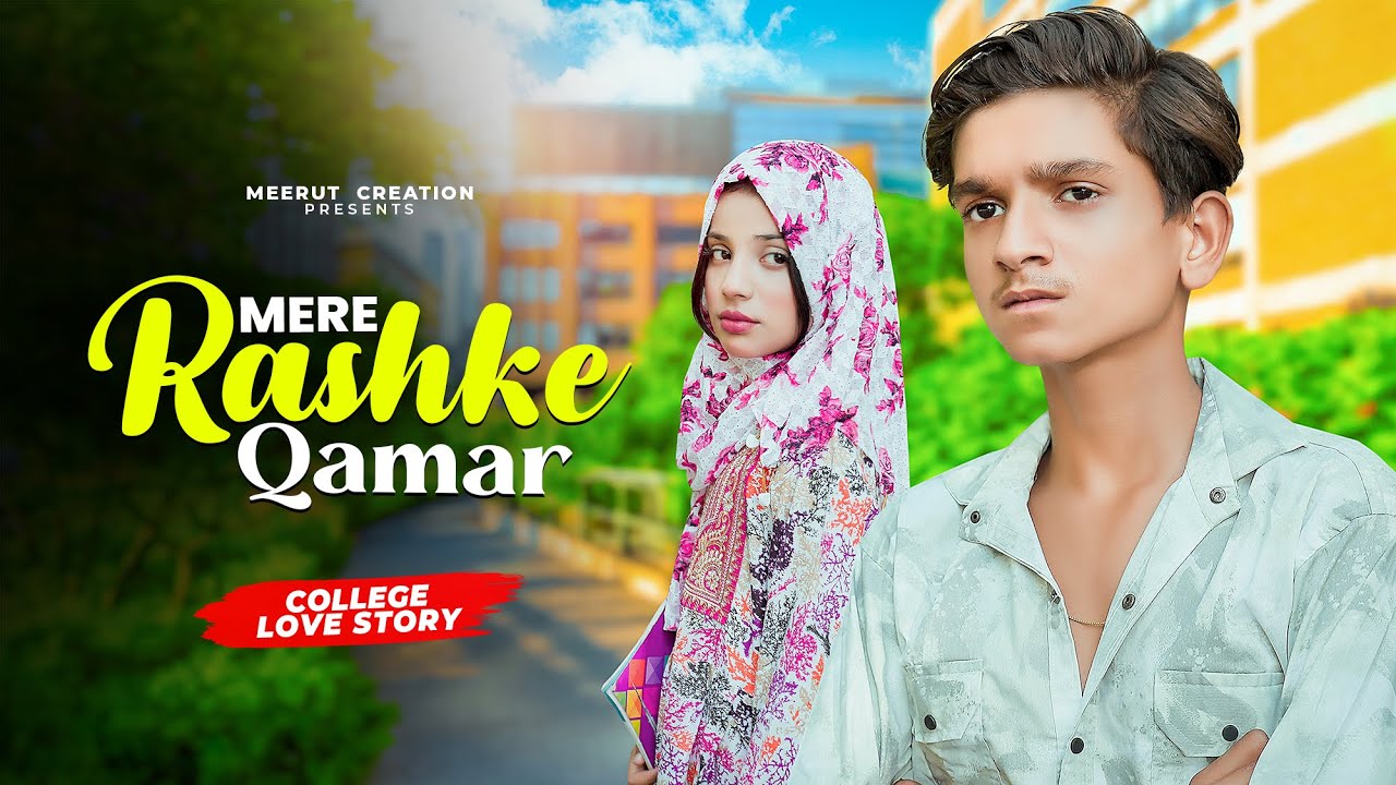 Mere Rashke Qamar | Junaid Asghar | College Love Story | New Hindi Song ...