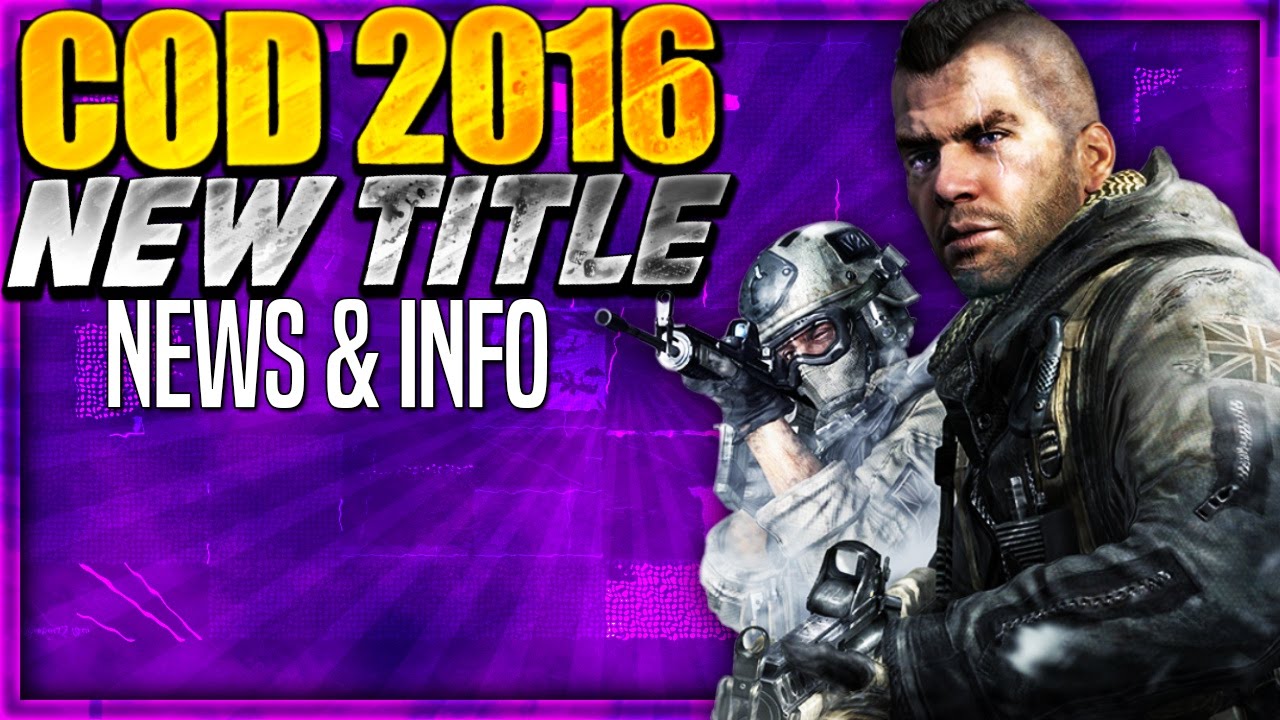 COD 2016 CONFIRMED NEWS - NEW Title + More (Call of Duty 2016 News ...