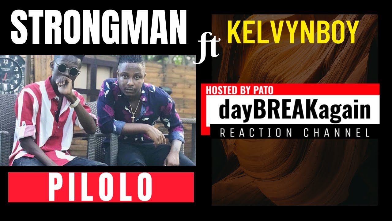 Strongman ft Kelvynboy Pilolo | #dayBREAKagain Reaction - YouTube
